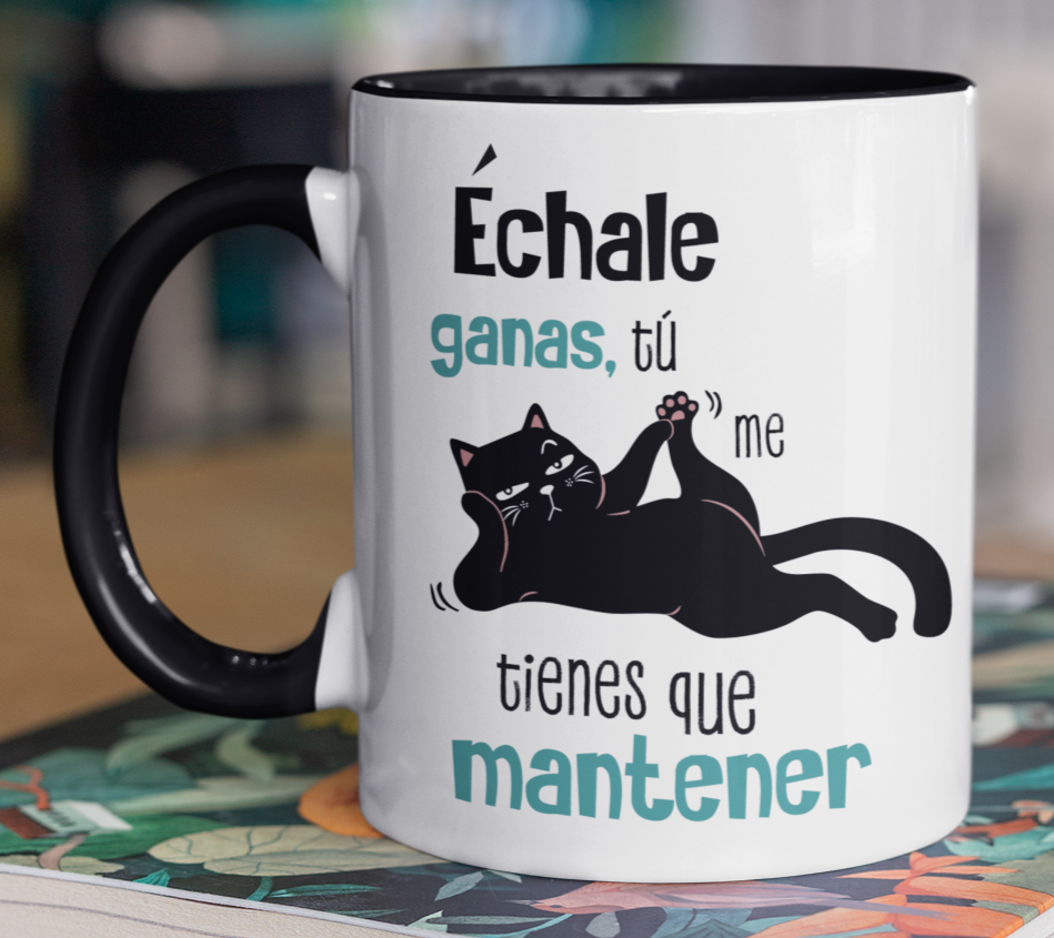 Taza Échale Ganas, Tú Me Tienes que Mantener – Mi Tazzita